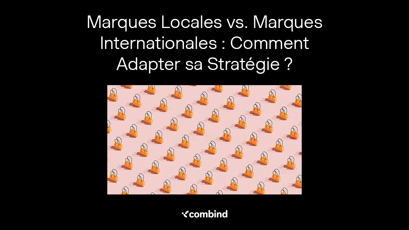 Stratégie Marques Locales vs Marques Internationales | Combind